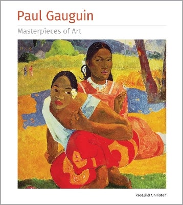 Paul Gauguin Masterpieces of Art by Rosalind Ormiston | Paper Plus