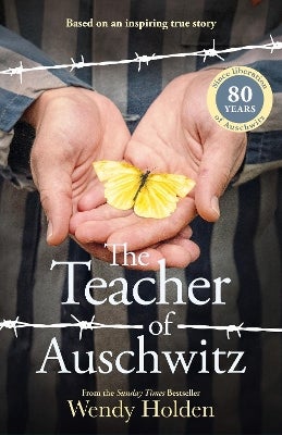 The Teacher of Auschwitz by Wendy Holden | Paper Plus