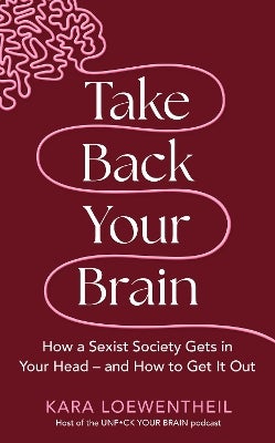 Take Back Your Brain by Kara Loewentheil | Paper Plus