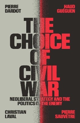 The Choice of Civil War by Pierre Dardot, Haud Guéguen, Christian Laval ...