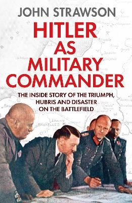 Hitler as Military Commander by John Strawson | Paper Plus