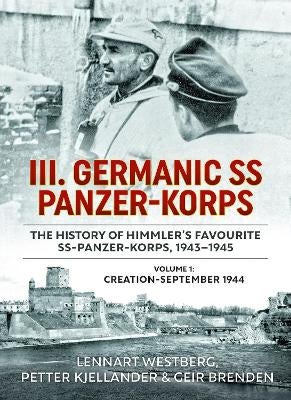 III Germanic SS Panzer-Korps: The History of Himmler's Favourite SS ...