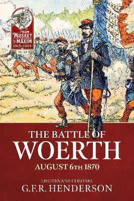 The Battle of Woerth August 6th 1870 by G.F.R. Henderson | Paper Plus