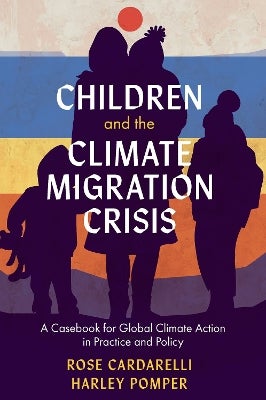 Children and the Climate Migration Crisis by Rose Cardarelli, Harley ...