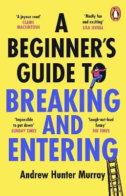 A Beginner’s Guide to Breaking and Entering by Andrew Hunter Murray ...