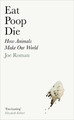 Eat, Poop, Die by Joe Roman | Paper Plus