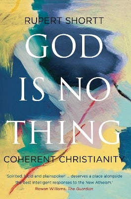 God is No Thing by Rupert Shortt | Paper Plus