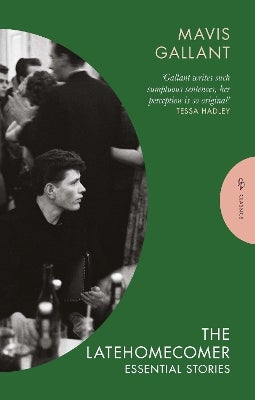 The Latehomecomer by Mavis Gallant | Paper Plus