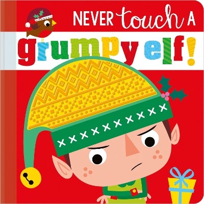 Never Touch A Grumpy Elf By Rosie Greening Paper Plus