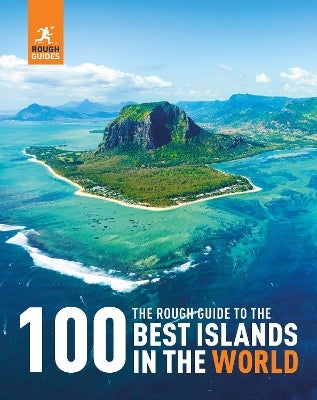The Rough Guide to the 100 Best Islands in the World by Rough Guides ...