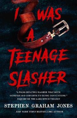 I Was a Teenage Slasher by Stephen Graham Jones | Paper Plus