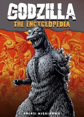 Godzilla: The Encyclopedia by Shinji Nishikawa | Paper Plus