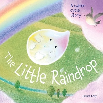 The Little Raindrop - A water cycle story by Joanna Gray | Paper Plus