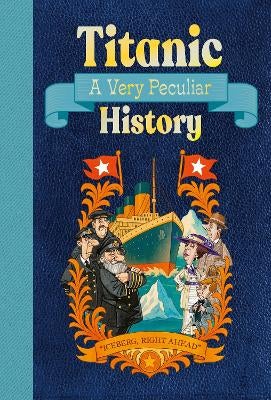 Titanic: A Very Peculiar History by Jim Pipe, Pipe Jim | Paper Plus