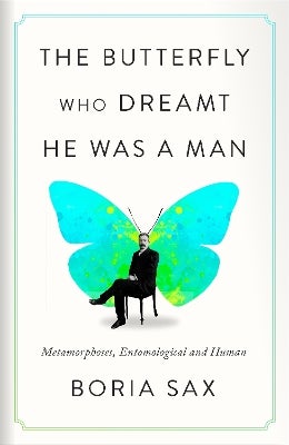 The Butterfly Who Dreamt He Was a Man by Boria Sax | Paper Plus