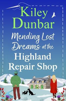 Mending Lost Dreams at the Highland Repair Shop by Kiley Dunbar | Paper ...