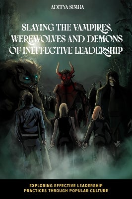 Slaying the Vampires, Werewolves and Demons of Ineffective Leadership ...