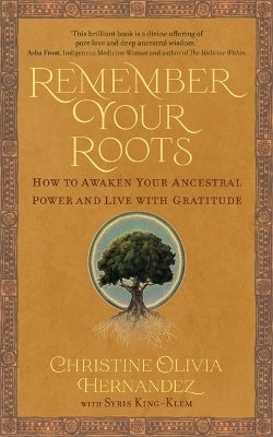 Remember Your Roots by Christine Olivia Hernandez, Syris Elijah King ...