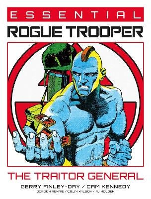 Essential Rogue Trooper: The Traitor General by Gerry Finley-Day ...