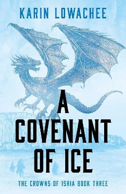 Covenant of Ice by Karin Lowachee | Paper Plus