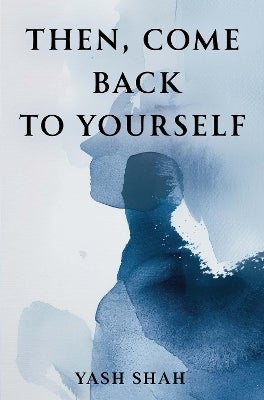 Then, Come Back To Yourself by Yash Shah | Paper Plus