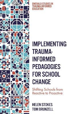 Implementing Trauma-Informed Pedagogies for School Change by Helen ...