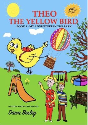 THEO THE YELLOW BIRD BOOK 1 by DAWN BOSLEY | Paper Plus