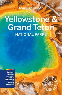 Lonely Planet Yellowstone & Grand Teton National Parks by Lonely Planet ...