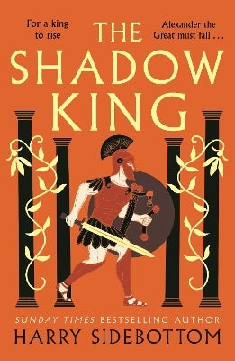The Shadow King by Harry Sidebottom | Paper Plus