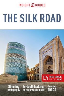 Insight Guides The Silk Road: Travel Guide with eBook by Owen Morton ...