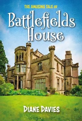The Amazing Tale of Battlefields House by Diane Davies | Paper Plus