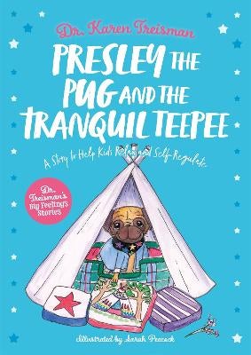 Presley the Pug and the Tranquil Teepee by Dr. Karen Treisman | Paper Plus