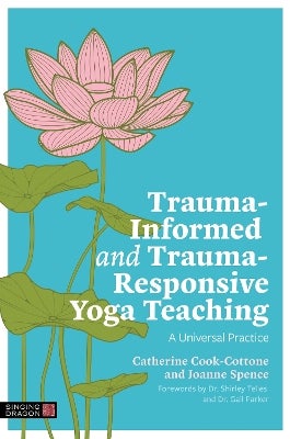 Trauma-Informed and Trauma-Responsive Yoga Teaching by Catherine Cook ...