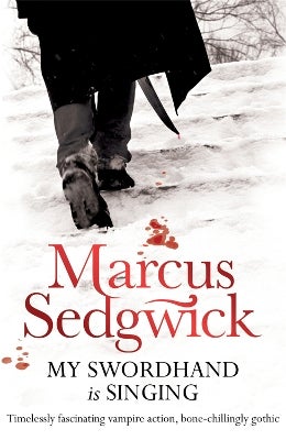 My Swordhand is Singing by Marcus Sedgwick | Paper Plus