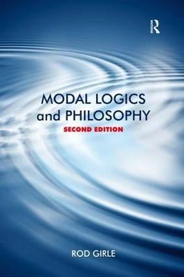 Modal Logics and Philosophy by Rod Girle | Paper Plus