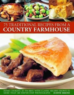 70 Traditional Recipes from a Country Farmhouse by Judith Simons ...