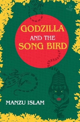 Godzilla and the Song Bird by Manzu Islam | Paper Plus