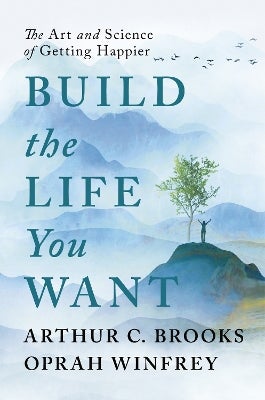Build the Life You Want by Oprah Winfrey, Arthur C Brooks | Paper Plus