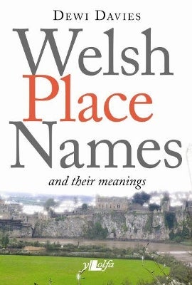 Welsh Place Names and Their Meanings by Dewi Davies | Paper Plus