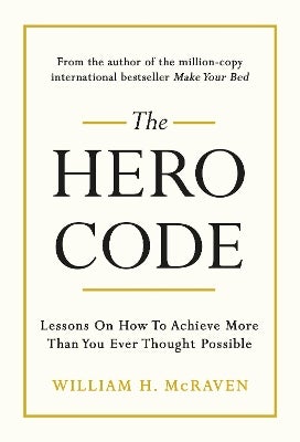 The Hero Code by Admiral William H. McRaven | Paper Plus