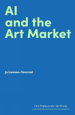 AI and the Art Market by Jo Lawson-Tancred | Paper Plus