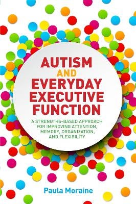 Autism and Everyday Executive Function by Paula Moraine | Paper Plus