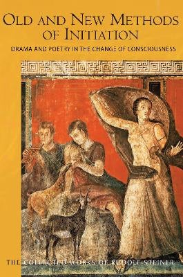 Old and New Methods of Initiation by Rudolf Steiner | Paper Plus