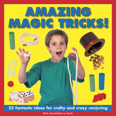 Amazing Magic Tricks! by Beak Nick Huckleberry | Paper Plus