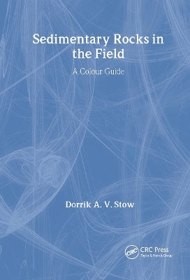 Sedimentary Rocks in the Field by Dorrik A.V. Stow | Paper Plus