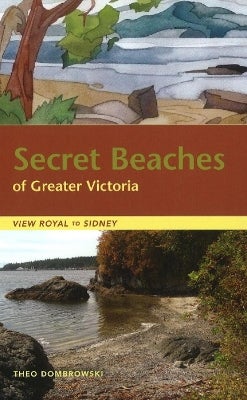 Secret Beaches of Greater Victoria by Theo Dombrowski | Paper Plus