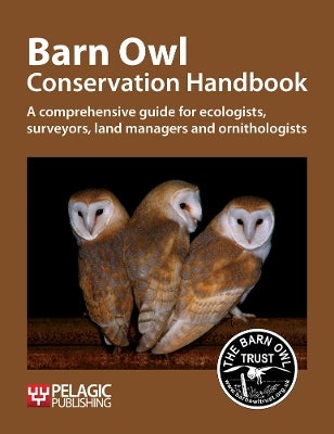 Barn Owl Conservation Handbook by Barn Owl Trust, Barn Owl Trust | Paper Plus