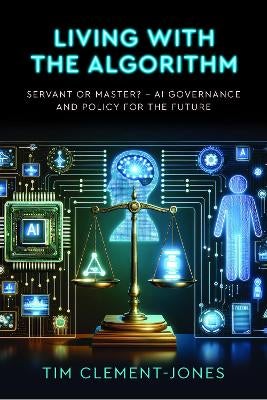 Living with the Algorithm: Servant or Master? by Tim Clement-Jones ...