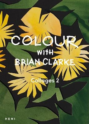 Colour with Brian Clarke: Collages 2 by | Paper Plus