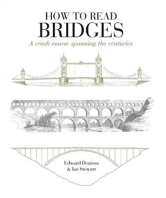 How to Read Bridges by Edward Denison, Ian Stewart | Paper Plus